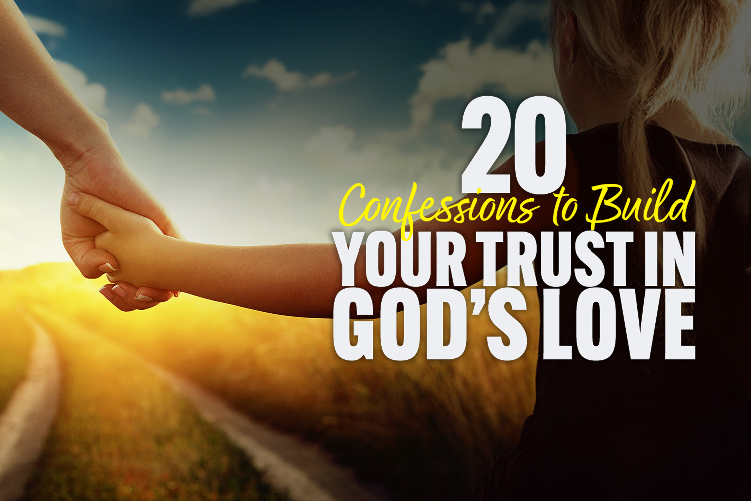 20 Confessions To Build Your Trust In God’s Love | Kenneth Copeland Ministries